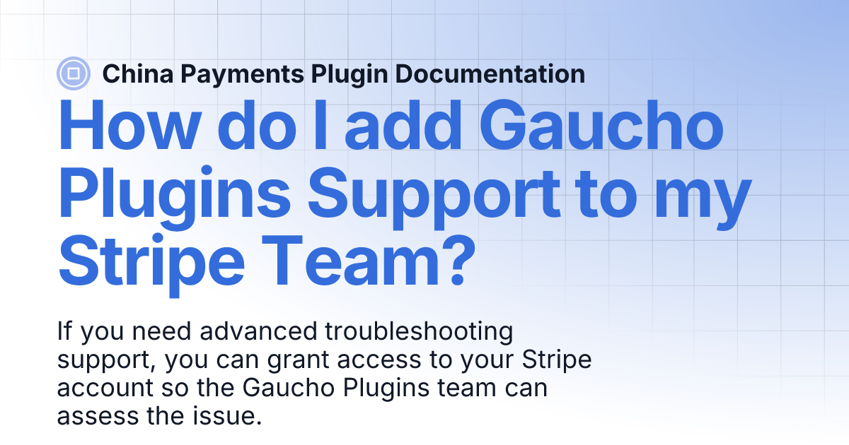 How do I add Gaucho Plugins Support to my Stripe Team? | China Payments Plugin Documentation