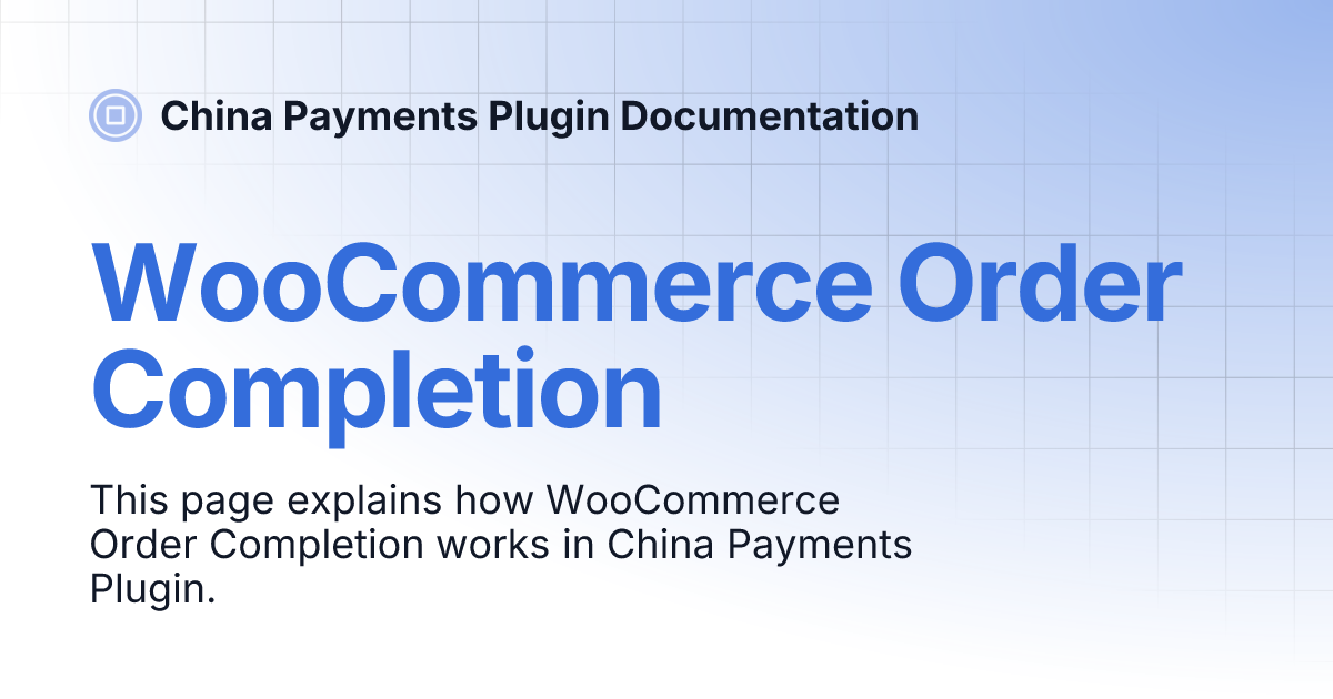 WooCommerce Order Completion | China Payments Plugin Documentation